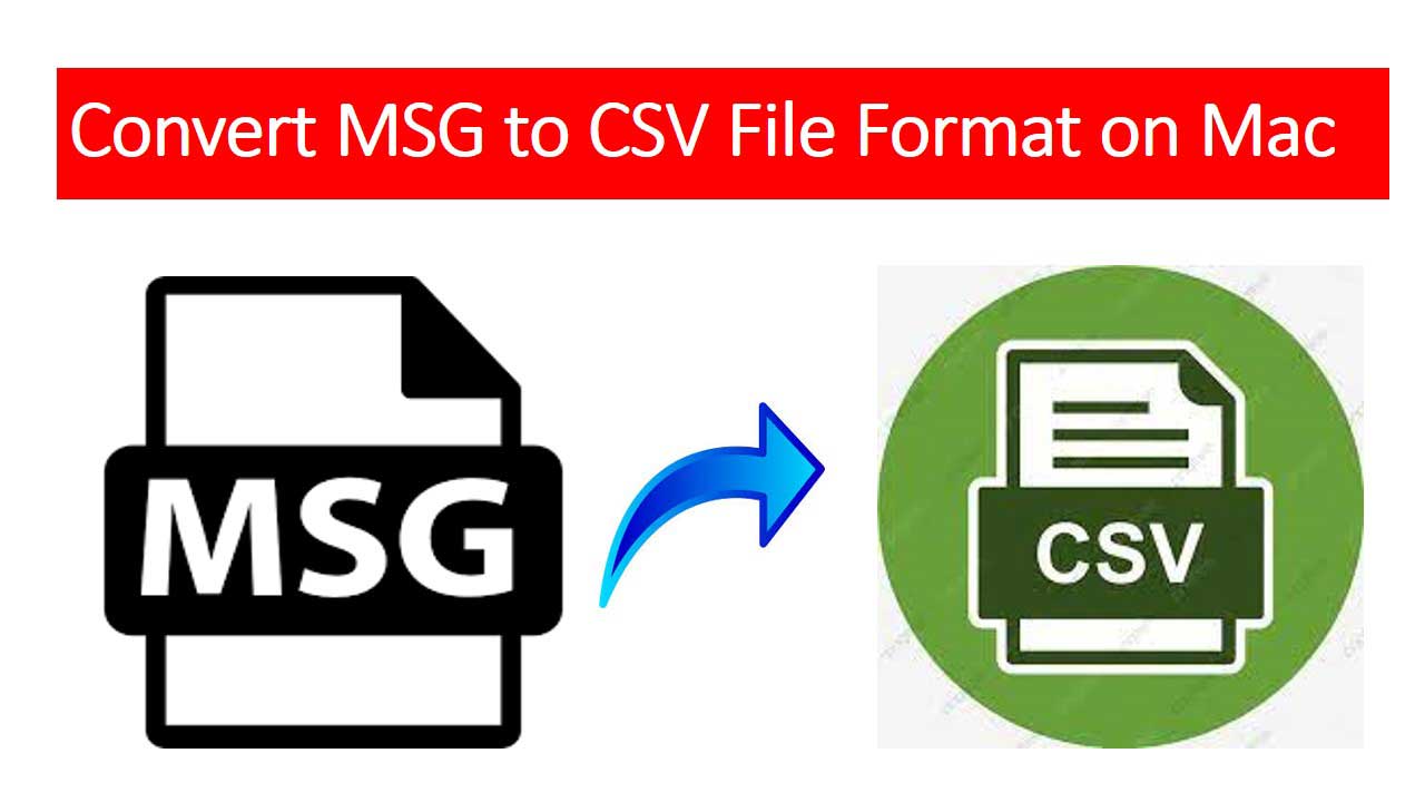 Convert MSG To CSV Format With Best MSG To CSV Converter